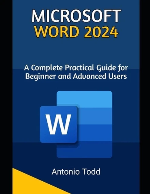 MICROSOFT WORD 2024: A Complete Practical Guide For Beginner and ...