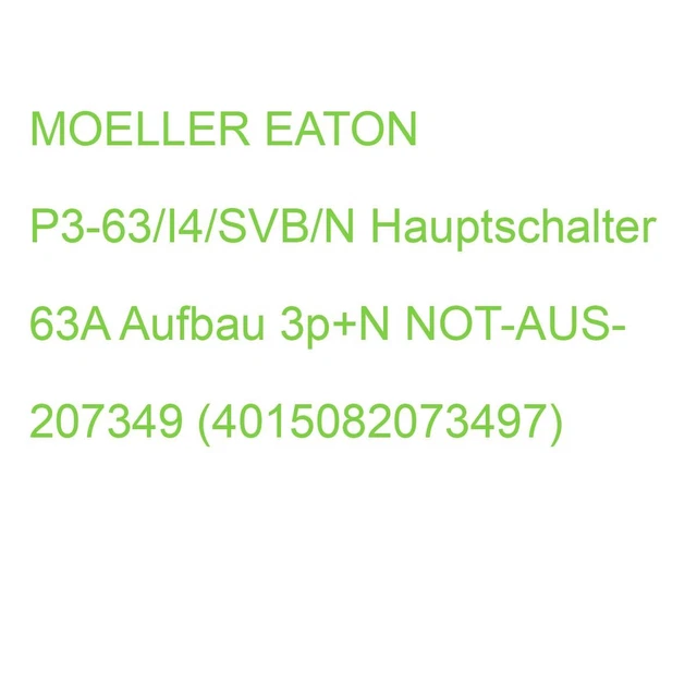 EATON P3-63/I4/SVB/N HAUPTSCHALTER 63A Aufbau 3p+N NOT-AUS- 207349 (401508207349 EUR 182,11 ...