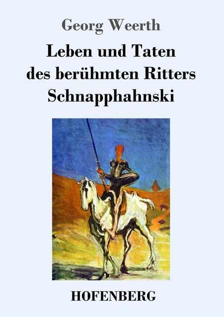 LEBEN UND TATEN des berühmten Ritters Schnapphahnski Georg Weerth ...