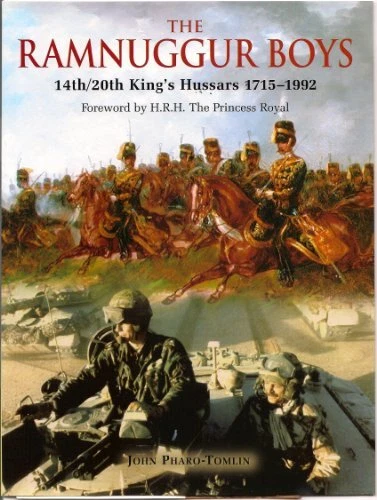 THE RAMNUGGUR BOYS: 14th/20th King's Hussars 1715-1992 By John Pharo ...