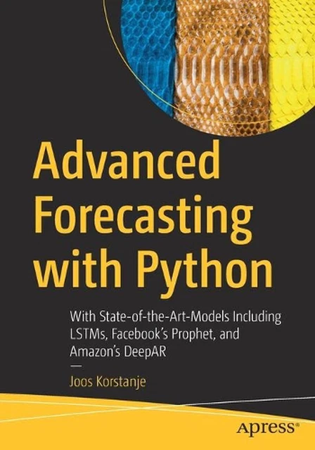 ADVANCED FORECASTING WITH Python: With State-of-the-Art-Models Including LSTMs, £41.99 - PicClick UK