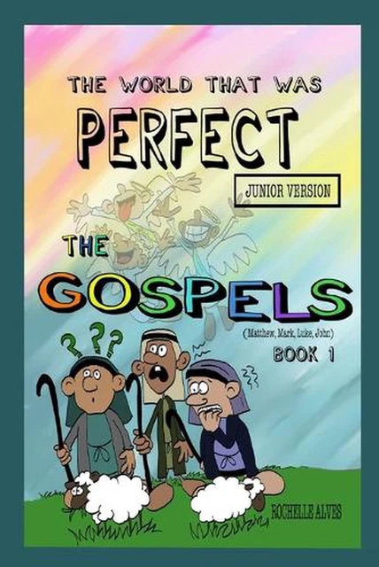 LE MONDE QUI était parfait : les évangiles : partie 1 par Rochelle ...