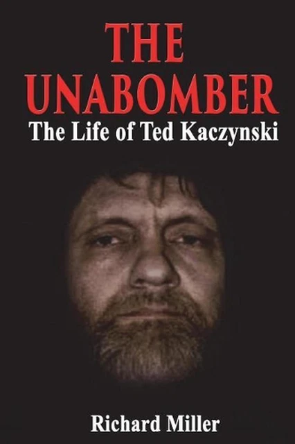 THE UNABOMBER: THE Life of Ted Kaczynski par Richard Miller (anglais ...