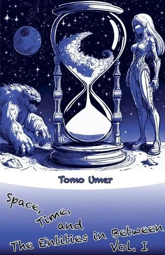 TOMO UMER SPACE, Time, and The Entities in Between - Vol. I (Poche) EUR ...