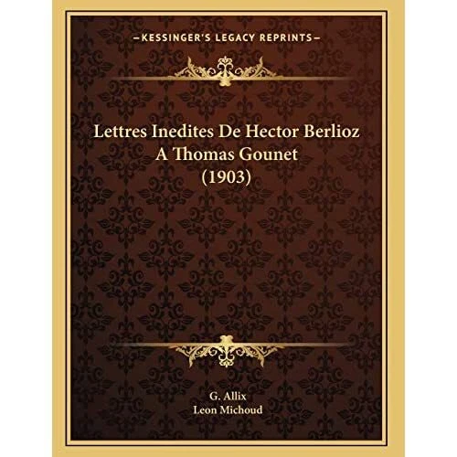 LETTRES INEDITES DE Hector Berlioz a Thomas Gounet (190 - Paperback NEW ...