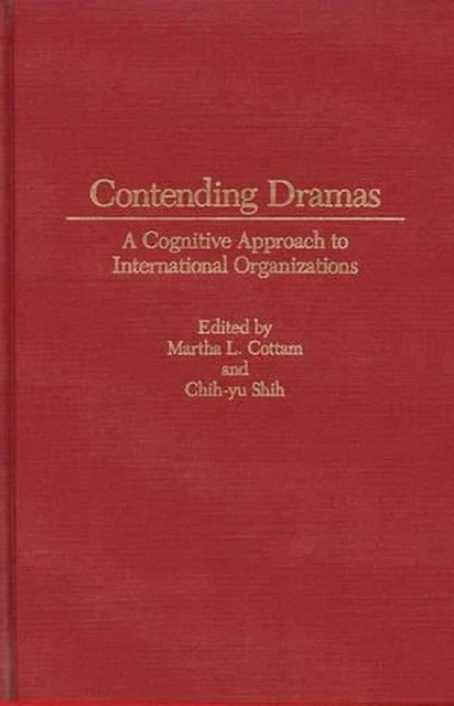 CONTENDING DRAMAS: A Cognitive Approach to International Organization ...