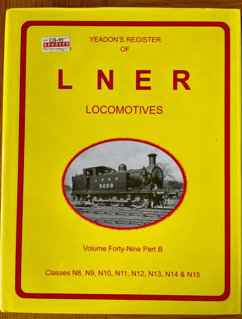 REGISTRE DES LOCOMOTIVES YEADON'S LNER VOLUME 49B - Classes N8, N9, N10 ...