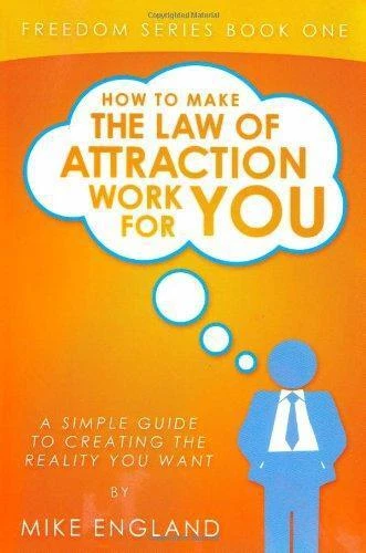 How To Make The Law Of Attraction Work For You A Simple Guide To
