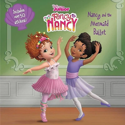 DISNEY JUNIOR FANCY Nancy: Nancy and the Mermaid Ballet By Nancy Parent ...