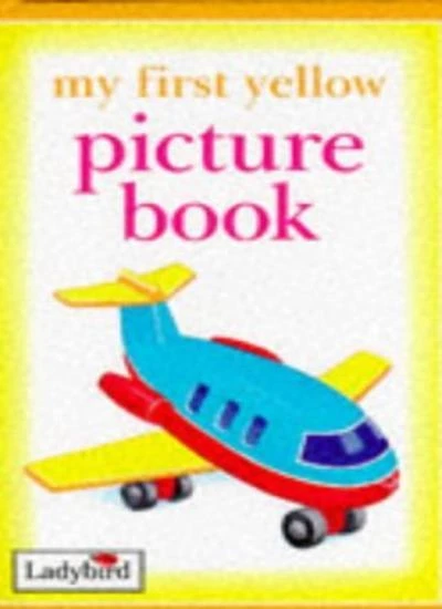 MY FIRST YELLOW Picture Book (Ladybird My First Picture Books) By John ...
