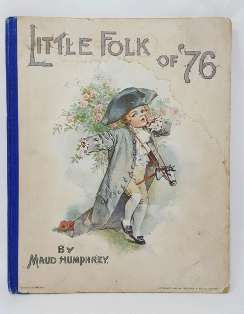LITTLE FOLK OF '76 Maud & Mabel Humphrey 1900 Color Illustrations ...