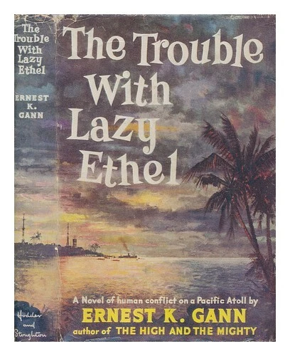 GANN, ERNEST KELLOGG (1910-1991) The trouble with Lazy Ethel / by Ernest K. Gann EUR 34,91 ...