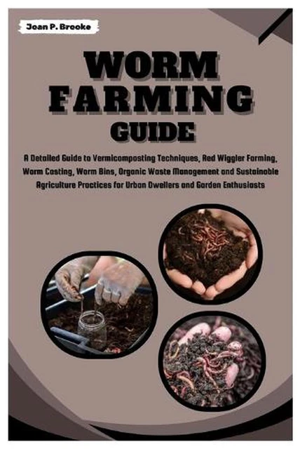 WORM FARMING GUIDE: A Detailed Guide to Vermicomposting Techniques, Red ...
