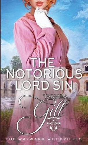 THE NOTORIOUS LORD Sin (The Wayward Woodvilles) by Gill, Tamara $46.96 ...