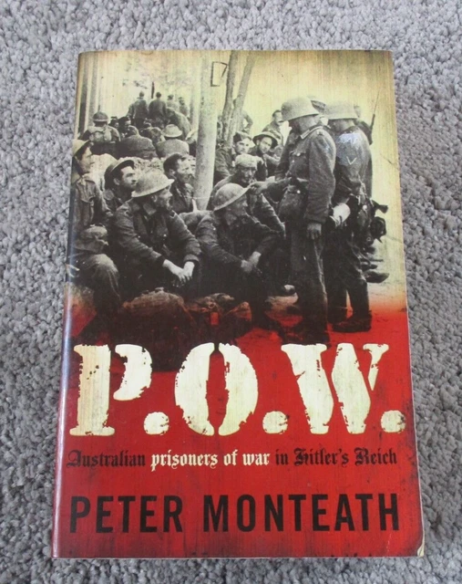 P.O.W - AUSTRALIAN Prisoners Of War In Hitler's Reich -Peter Monteath ...