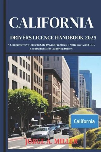 CALIFORNIA DRIVER'S LICENSE Handbook 2025: A Comprehensive Guide to Safe Driving £28.90 ...