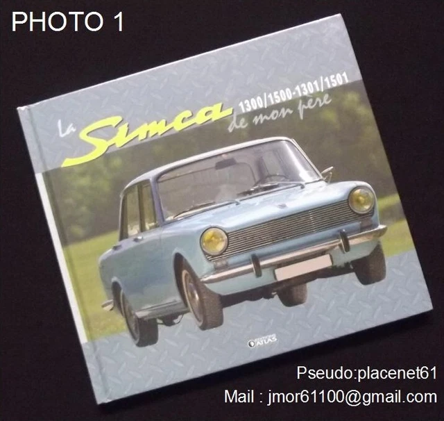 LIVRE '' LA SIMCA 1300/1500-1301/1501 DE MON PERE '' Ed Atlas 2012 ...