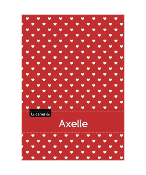 LE CAHIER D'AXELLE: Le cahier d'axelle - blanc, 96p, a5 - petits c ...