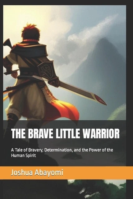 THE BRAVE LITTLE Warrior: A Tale of Bravery, Determination, and the ...
