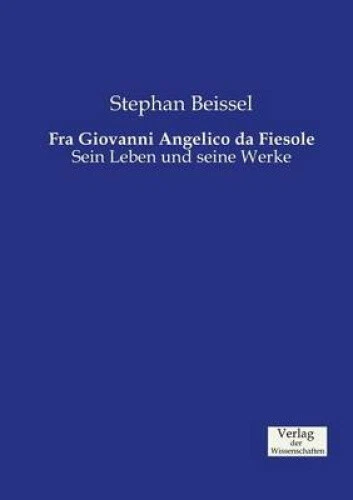 FRA GIOVANNI ANGELICO da Fiesole: Sein Leben und seine Werke [German ...
