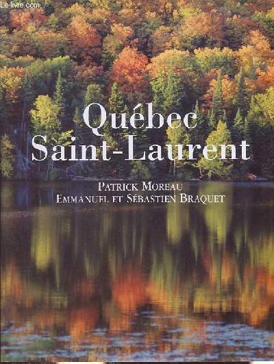 QUÉBEC SAINT-LAURENT. - Moreau Patrick & Braquet Emmanuel et Séba EUR ...