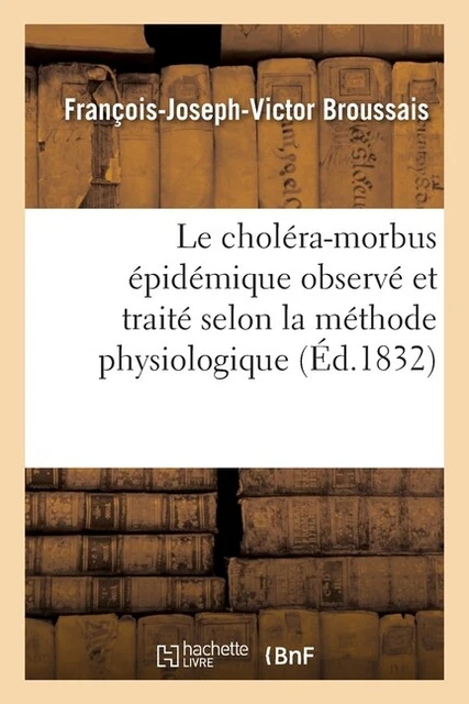 LE CHOL?RA-MORBUS ?PID?MIQUE Observ? Et Trait? Selon La M?Thode Physiologiq... EUR 20,22 ...