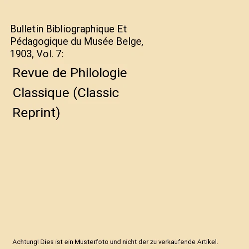 BULLETIN BIBLIOGRAPHIQUE ET Pédagogique du Musée Belge, 1903, Vol. 7 ...