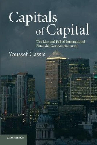CAPITALS OF CAPITAL: The Rise and Fall of International Financial ...