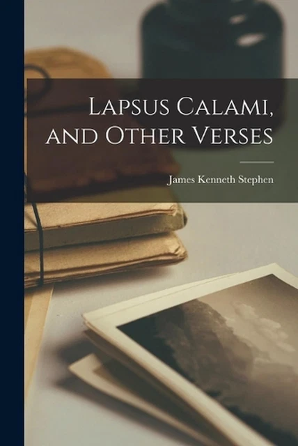 LAPSUS CALAMI, AND Other Verses by James Kenneth Stephen Paperback Book ...