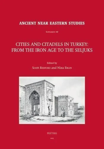 ANCIENT NEAR EASTERN~CITIES and Citadels in Turkey Iron age to Seljuks ...