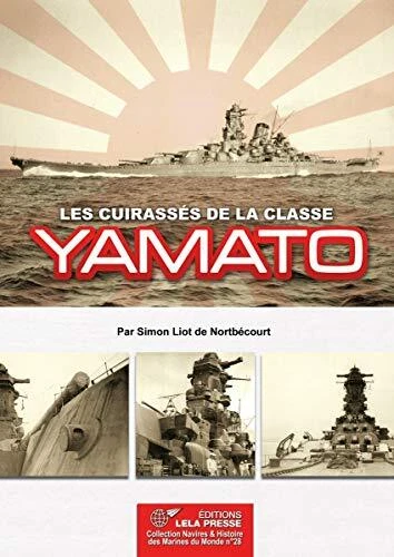 LES CUIRASSÉS DE la classe "Yamato" ~ Simon Liot de Nortbécourt EUR 31 ...