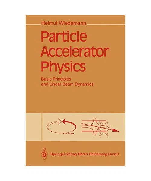 PARTICLE ACCELERATOR PHYSICS: Basic Principles and Linear Beam Dynamics, Wiedema EUR 68,97 ...