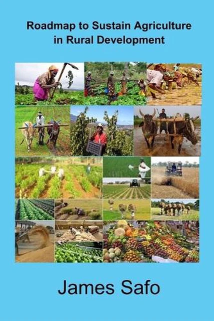 ROADMAP TO SUSTAIN agriculture in rural development by James Safo ...