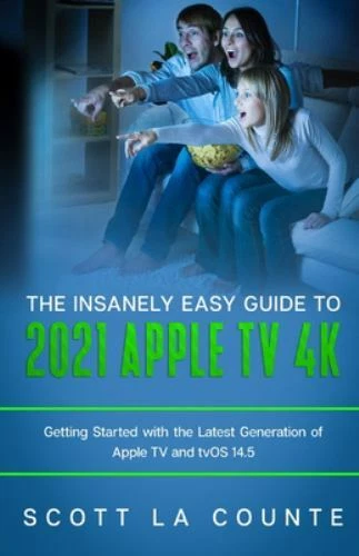 THE INSANELY EASY Guide to the 2021 Apple TV 4K : Commencer avec le ...