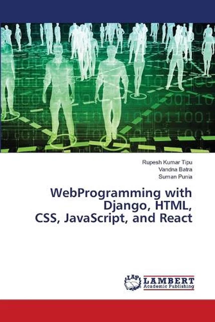 WEBPROGRAMMING WITH DJANGO, HTML, CSS, JavaScript, and React by Rupesh Kumar Tip £66.20 ...