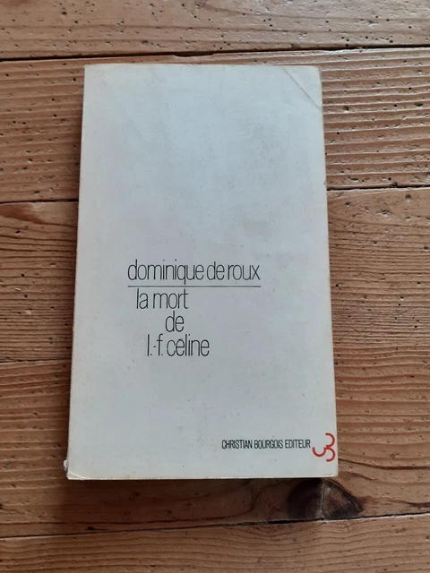 LA MORT DE L.-F. Céline. Dominique de Roux. Paris, Christian Bourgois ...