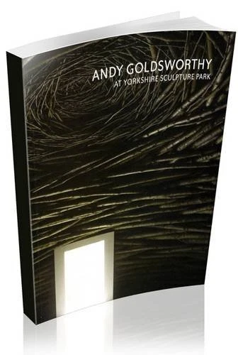 ANDY GOLDSWORTHY AT Yorkshire Sculpture Park Tina Fiske New Book ...