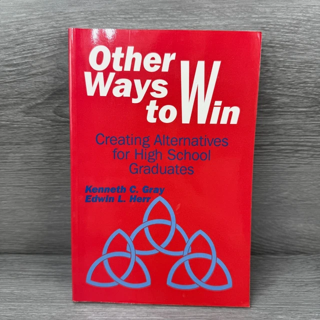OTHER WAYS TO Win Creating Alternatives High School Graduates Gray ...