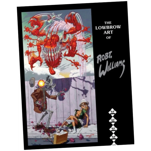 THE LOWBROW ART Of Robert Williams (2nd Edition, New Edition ...