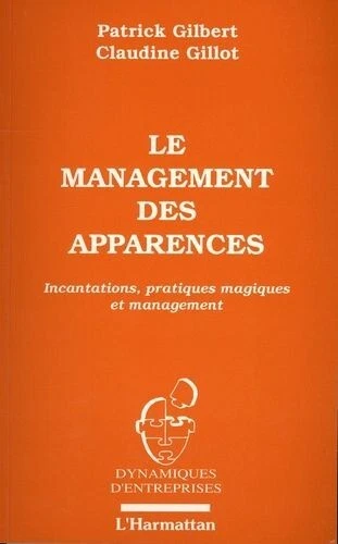 LE MANAGEMENT DES apparences Patrick Gilbert, Claudine Gillot EUR 24,00 ...