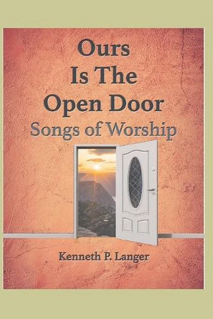 OURS IS THE Open Door: Songs For Worship by Kenneth Langer Paperback ...