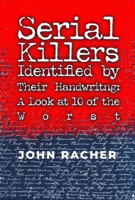 JOHN RACHER SERIAL Killers Identified by Their Handwriting (Relié) EUR ...