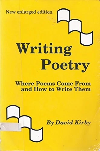 WRITING POETRY: WHERE POEMS COME FROM AND HOW TO WRITE By David K ...