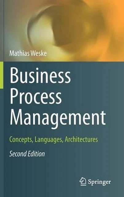 BUSINESS PROCESS MANAGEMENT: Concepts, Languages, Architectures by ...