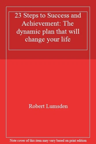 23 STEPS TO Success and Achievement: The dynamic plan that wil ...