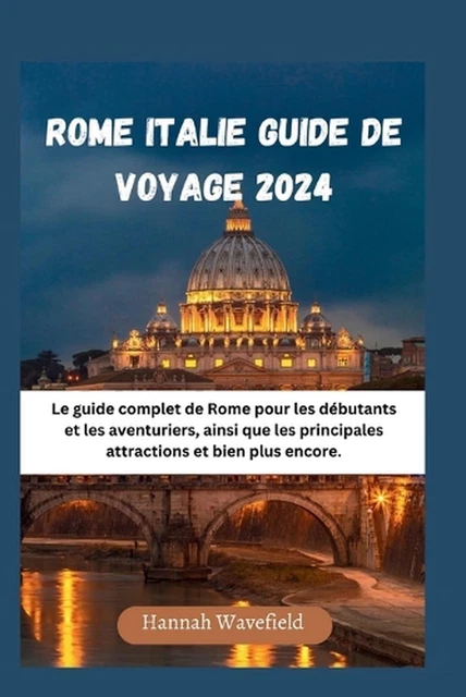 ROME ITALIE GUIDE de Voyage 2024: Le guide complet de Rome pour les d?butants et EUR 28,87 ...