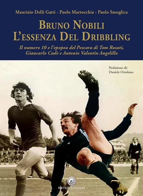 DANIELE ORTOLAN BRUNO Nobili. L'essenza del dribbling. Il numero 10 e l' (Relié) EUR 43,26 ...