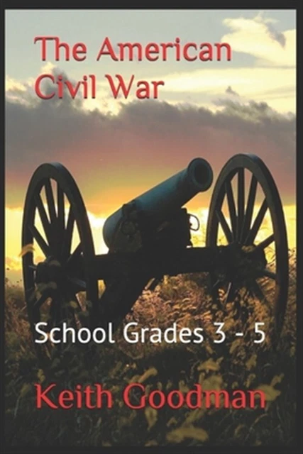 THE AMERICAN CIVIL War: School Grades 3 - 5 by Goodman, Keith, Brand ...