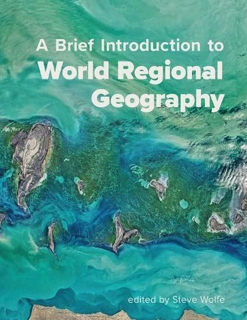 A BRIEF INTRODUCTION to World Regional Geography by Steve Wolfe ...