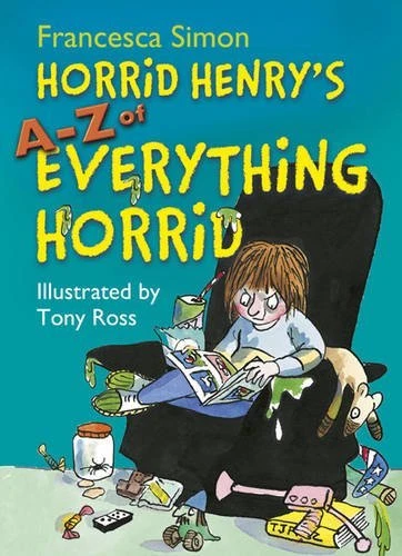 HORRID HENRY'S A - Z of Everything Horrid,Francesca Simon, Tony Ross ...